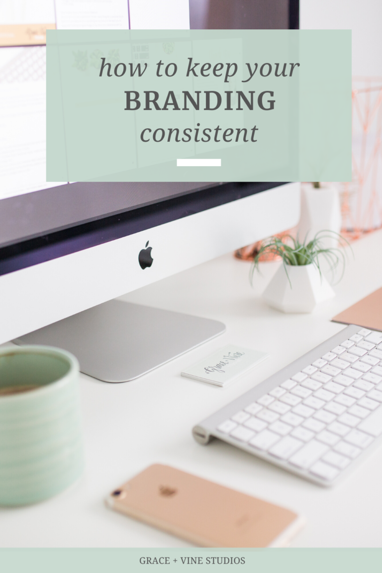 How to Keep Your Branding Consistent • Grace + Vine Studios