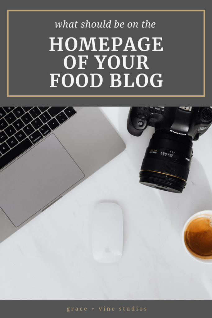 What Should Be on the Homepage of Your Food Blog • Grace + Vine Studios