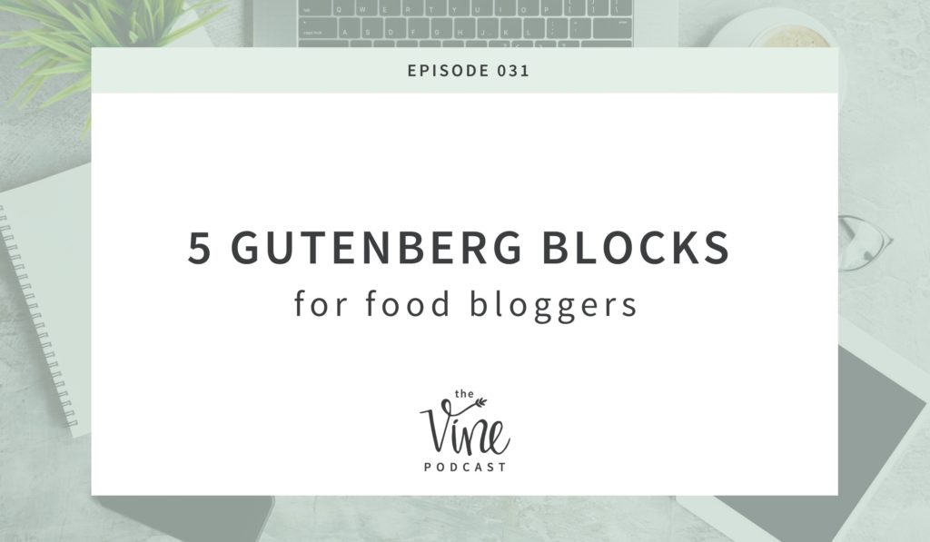 5 Gutenberg Blocks for Food Bloggers • Grace + Vine Studios