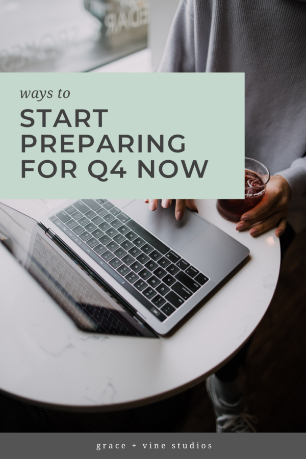 Ways to Start Preparing for Q4 Now • Grace + Vine Studios