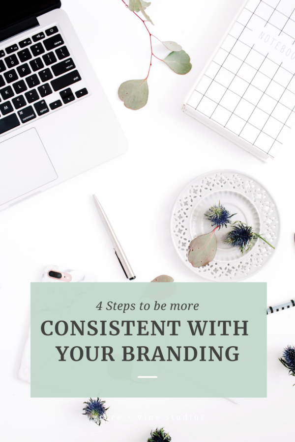 4 Steps to be More Consistent With Your Branding | Grace & Vine Studios
