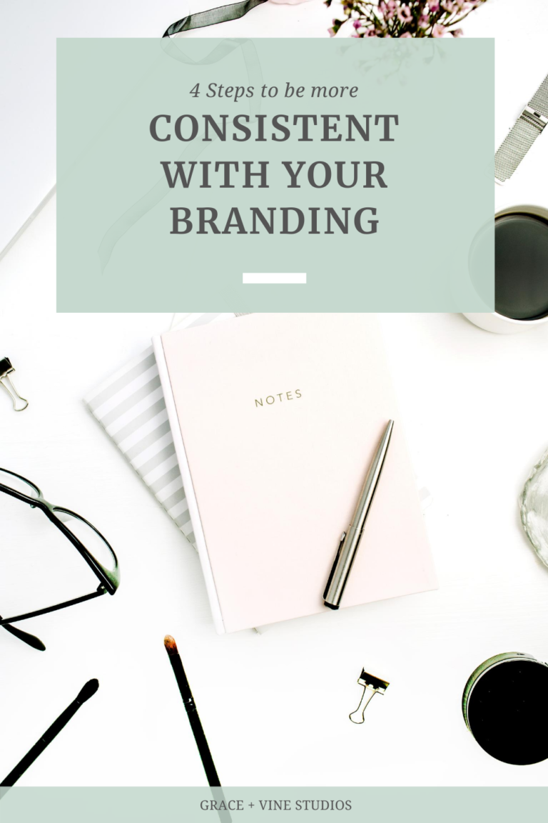 4 Steps to be More Consistent With Your Branding | Grace & Vine Studios
