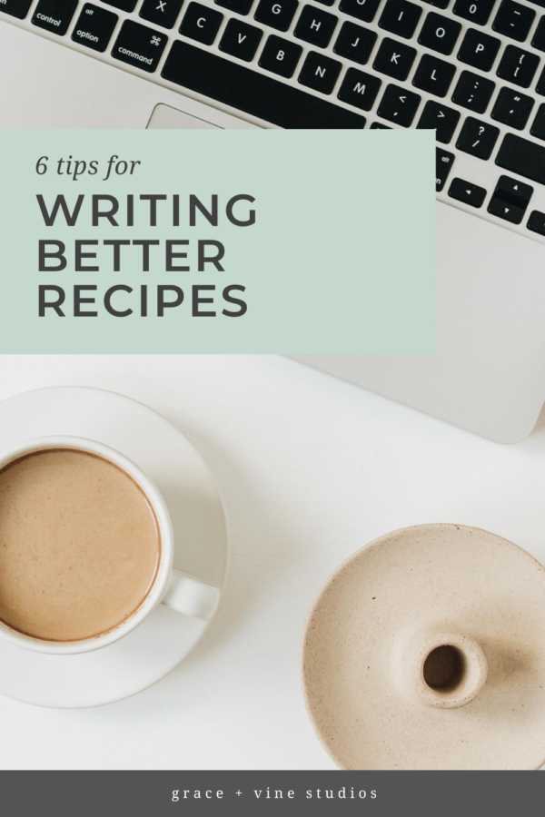 6 tips for writing better recipes | Grace + Vine Studios