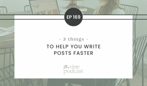 3 Things to Help You Write Posts Faster • Grace + Vine Studios