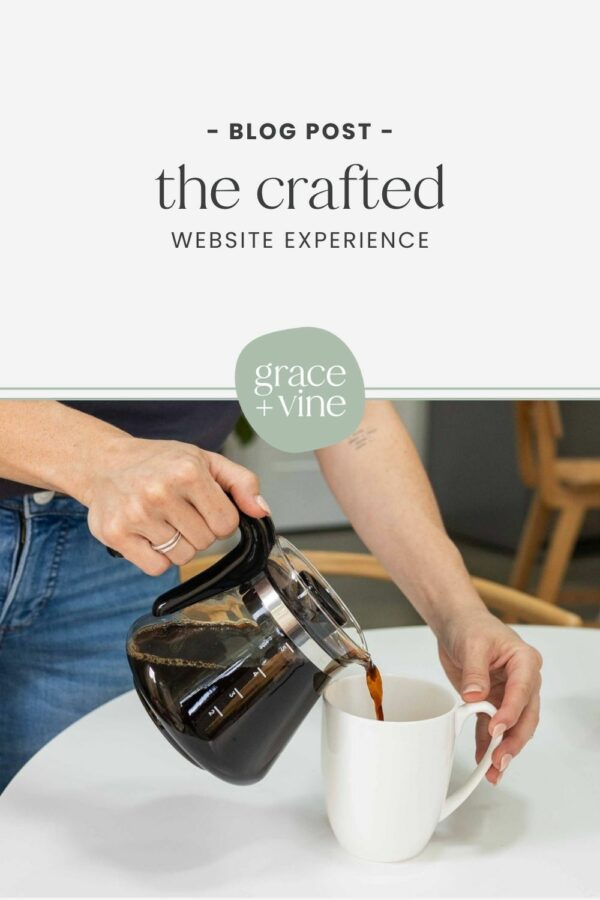 The Crafted Website Experience • Grace + Vine Studios