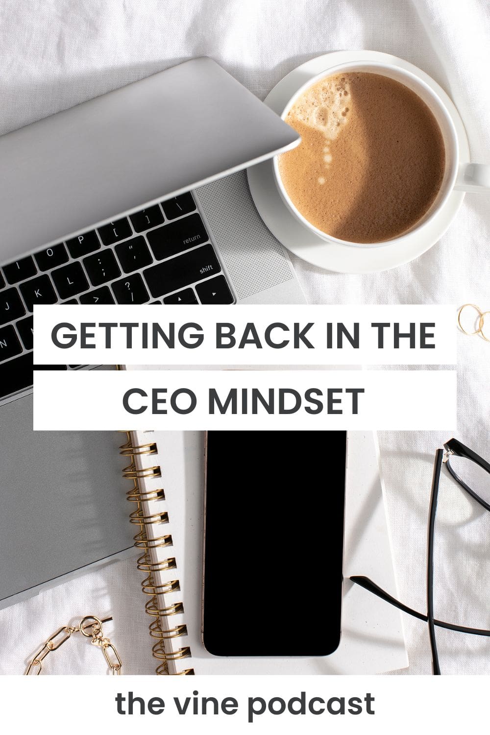 Getting Back Into the CEO Mindset • Grace + Vine Studios
